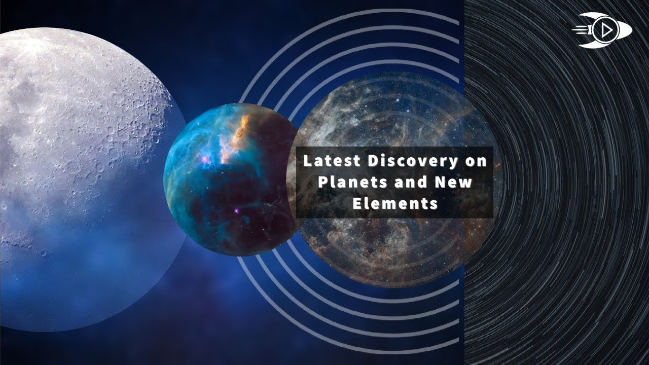 Latest Discovery on Planets and New Elements - YouTube