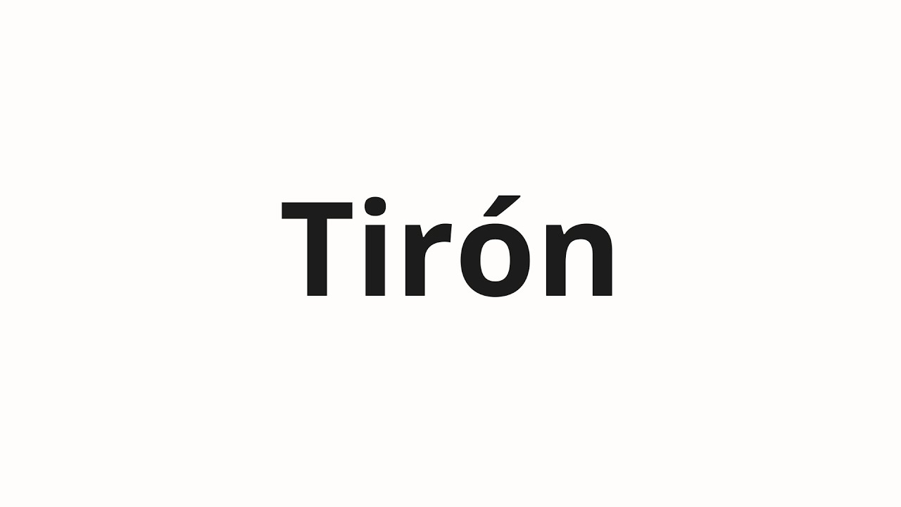 How to pronounce Tirón - YouTube