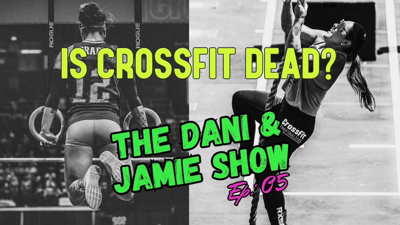 The Dani and Jamie Show - Ep. 5 | Is CrossFit Dead? - YouTube