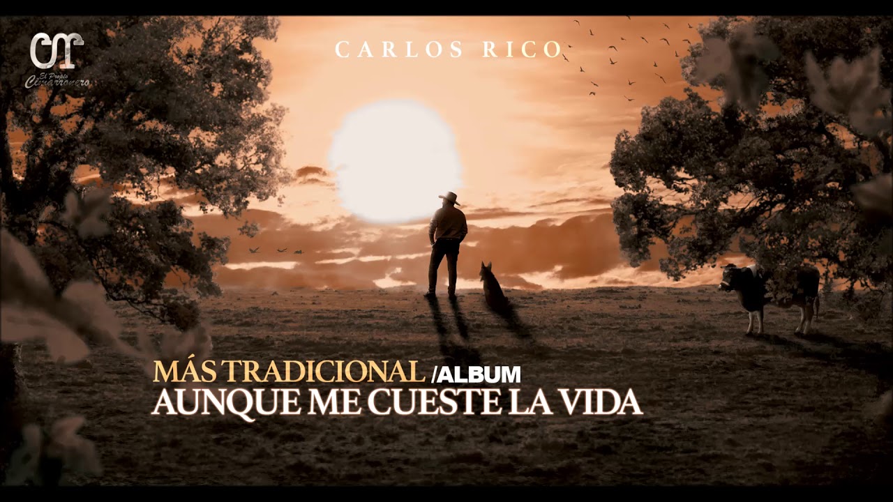 Aunque me cueste la vida - Carlos Rico El Propio Cimarronero - YouTube