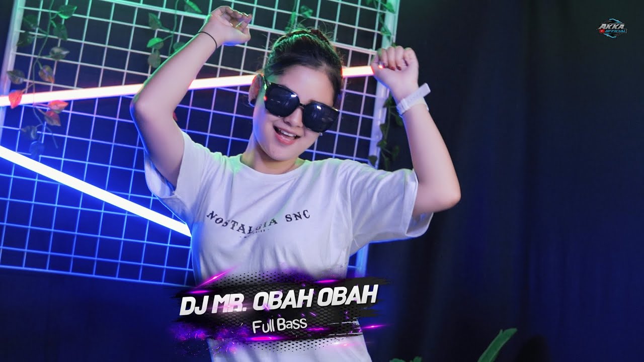 DJ MR OBAH OBAH !! FULL BASS VIRAL TIKTOK TERBARU 2023 (Akka Official ...