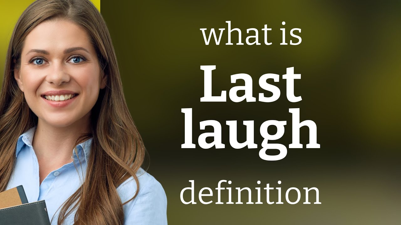 Last laugh | definition of LAST LAUGH - YouTube