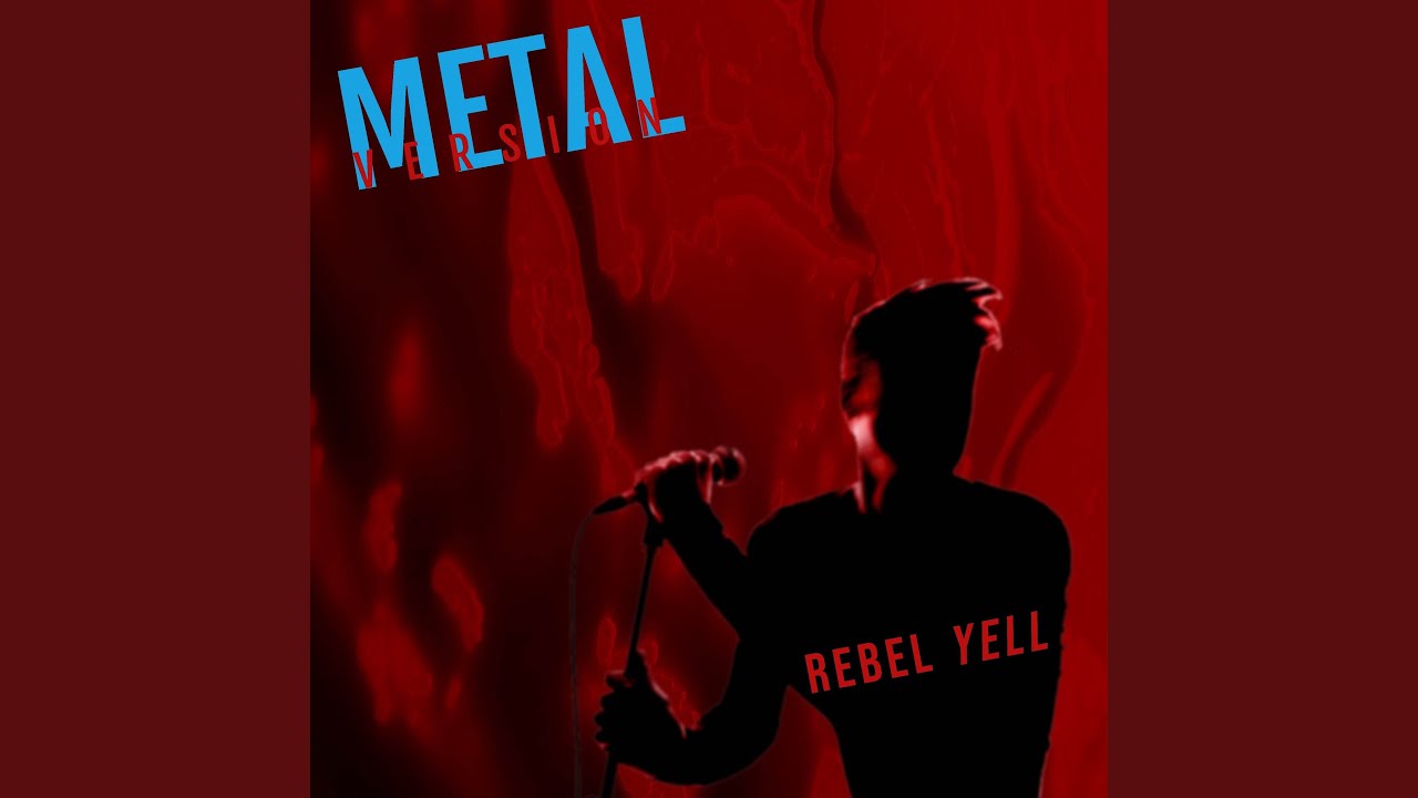 Rebel Yell (Metal Version) - YouTube Music