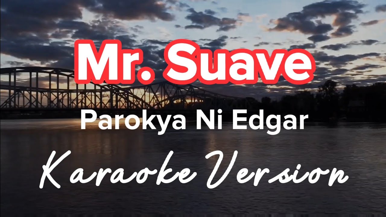 MR. SUAVE | PAROKYA NI EDGAR | KARAOKE VERSION - YouTube