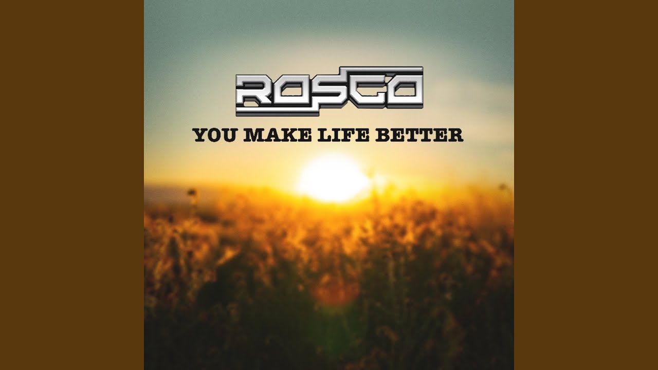You Make Life Better - YouTube