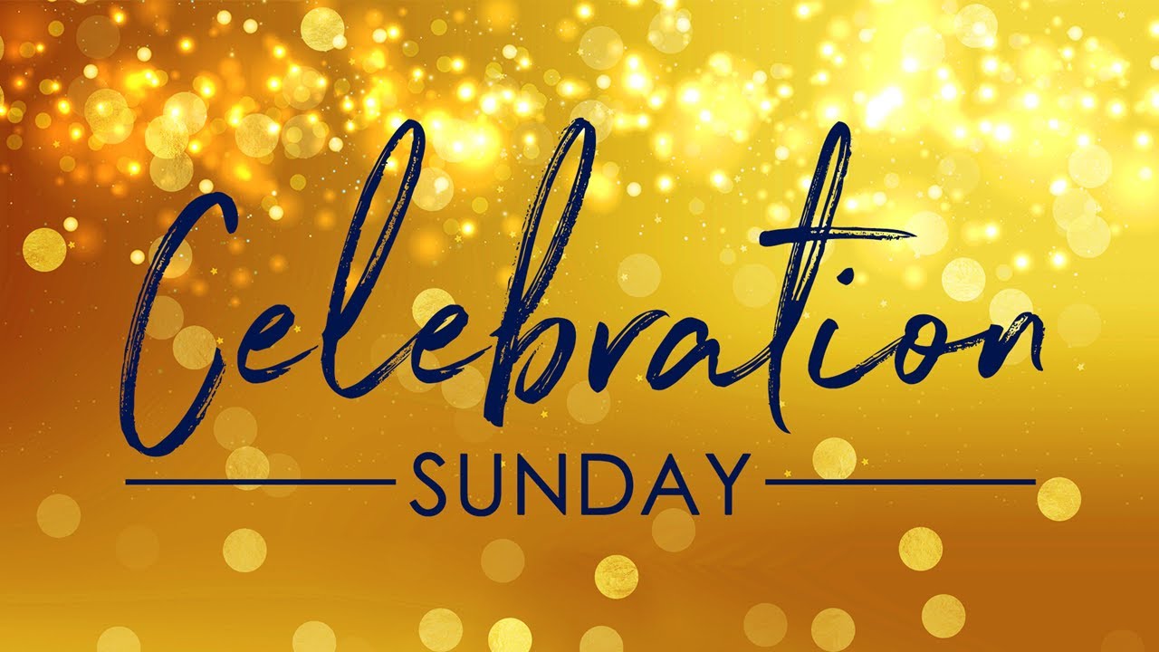 Celebration Sunday! - YouTube