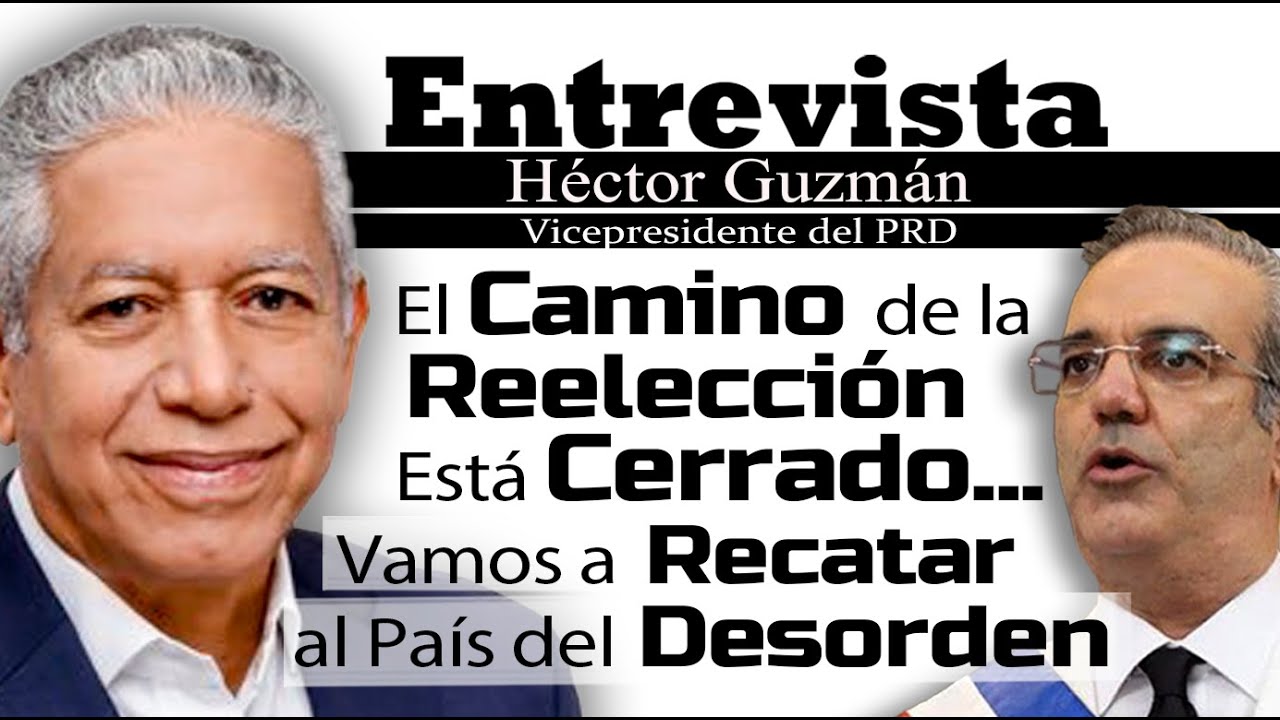 Héctor Guzmán : El Camino de la Reelección Está Cerrado - YouTube