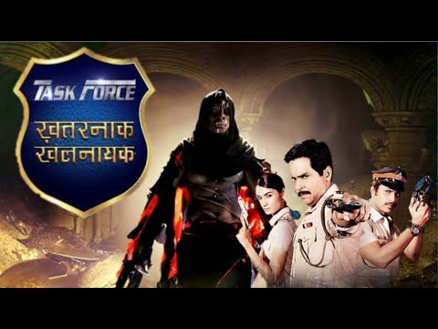 TASK FORCE KHATARNAK KHALNAYAK| episode 16 | new musical serial in hindi 2020| without copyright