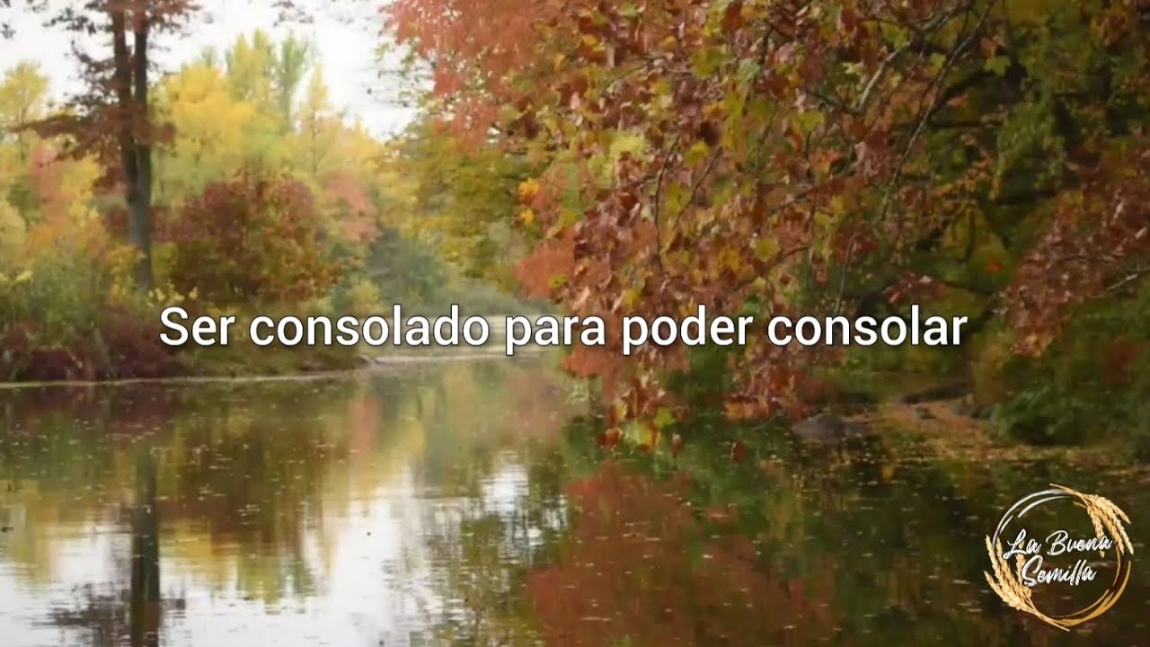 SER CONSOLADO PARA PODER CONSOLAR La Buena Semilla viernes 7 junio ...