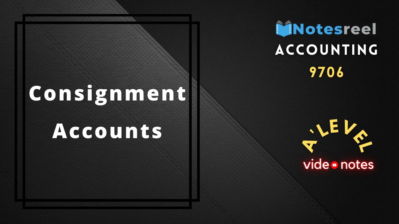 Consignment Accounts | A Level Notes Accounting 9706 - YouTube