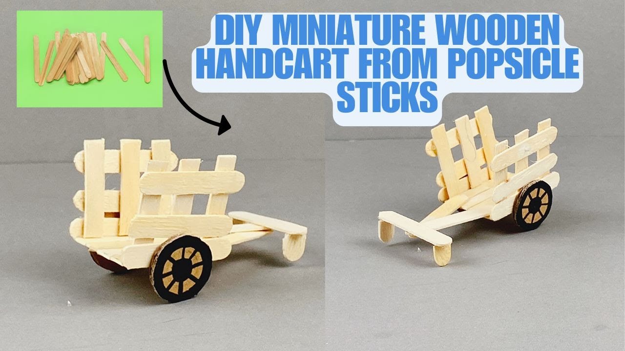 How to create a miniature wooden handcart from popsicle sticks? - YouTube