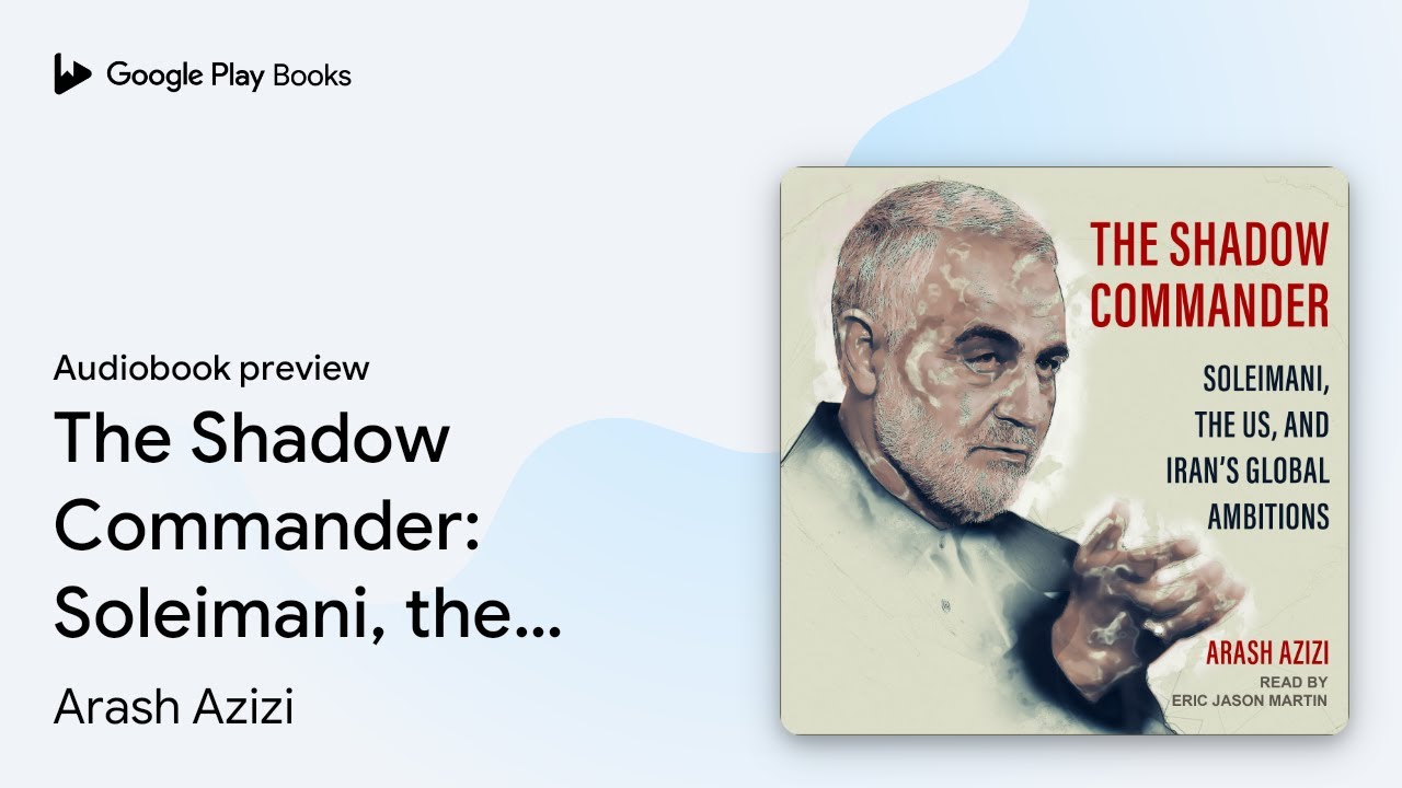 The Shadow Commander: Soleimani, the US, and… by Arash Azizi ...