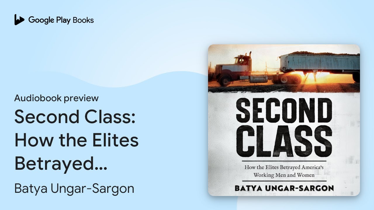 Second Class: How the Elites Betrayed America's… by Batya Ungar-Sargon ...