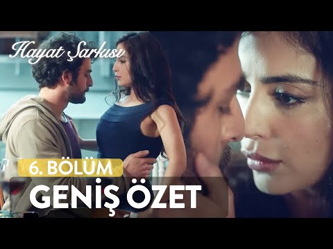 Hayat Şarkısı 6. Bölüm Geniş Özeti
