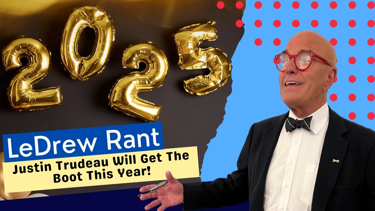 LeDrew Rant - Do Not Despair - Justin Trudeau Will Get The Boot This ...
