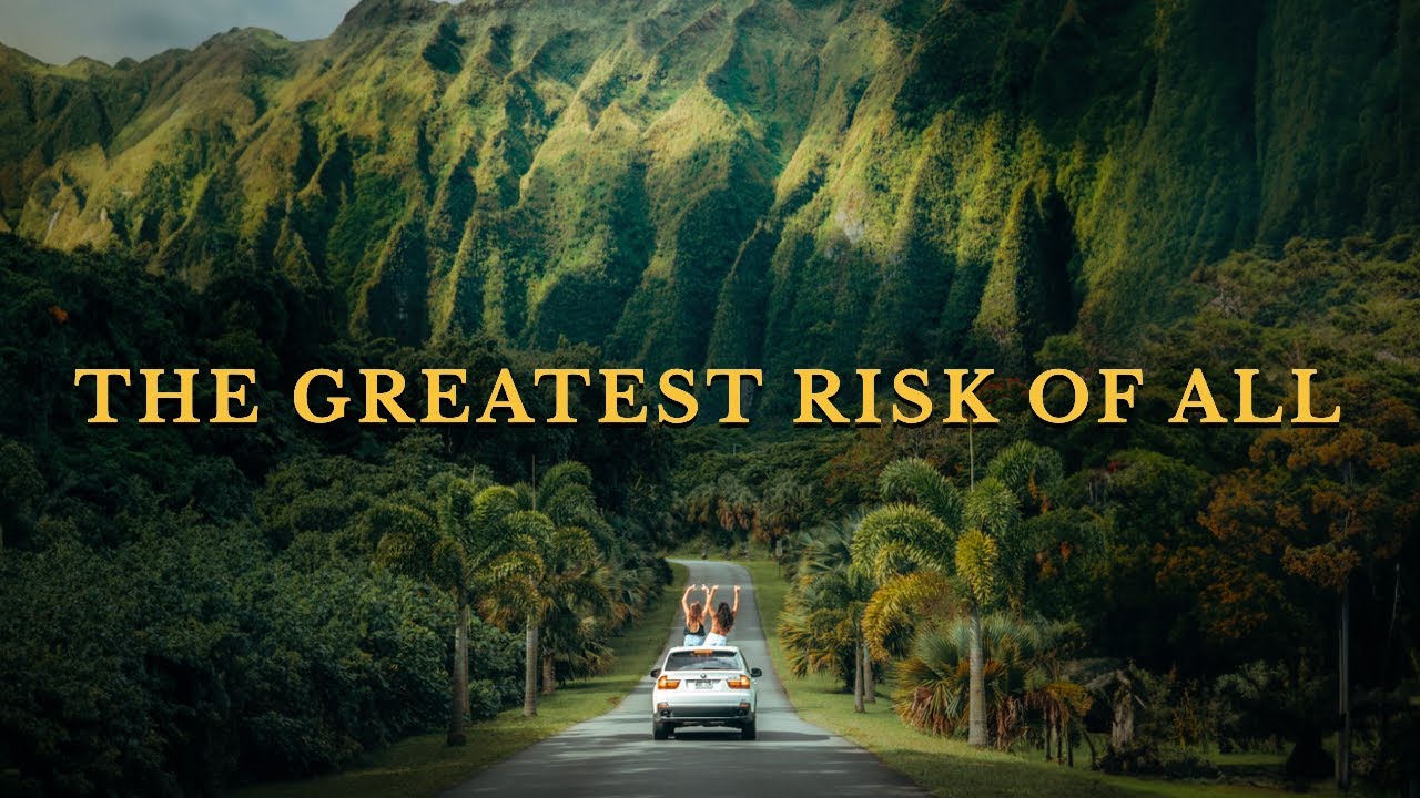 The Greatest Risk of All. - YouTube