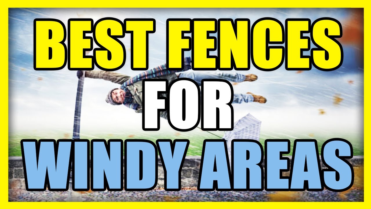 Best Fence Types for Windy Areas | Top Wind-Resistant Fencing Options ...