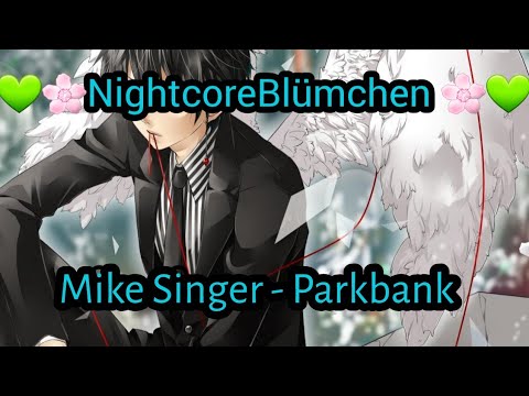 Mike Singer - Parkbank(Nightcorelyrics)|NightcoreBlümchen 💚🌸 - YouTube
