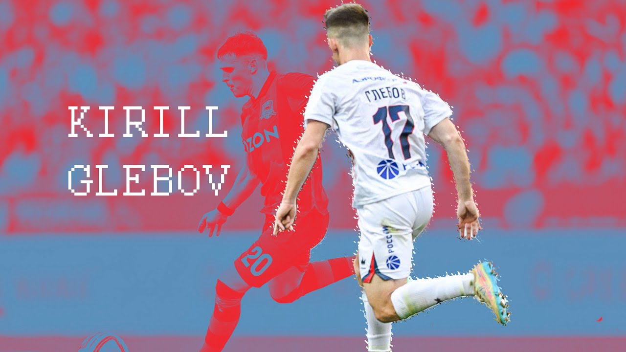 KIRILL GLEBOV | CSKA MOSCOW VS FC KRASNODAR | 2025 - YouTube