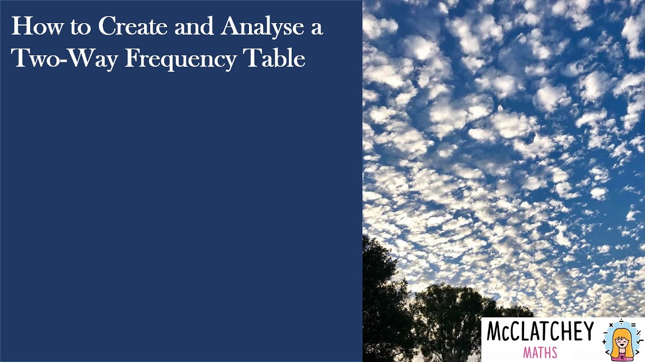 How To Create And Analyse A Two Way Frequency Table YouTube How To Create And Analyse A Two Way Frequency Table YouTube