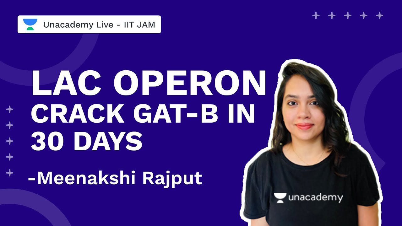 Lac Operon | Crack GAT-B in 30 Days | Meenakshi Rajput | Unacademy Live ...
