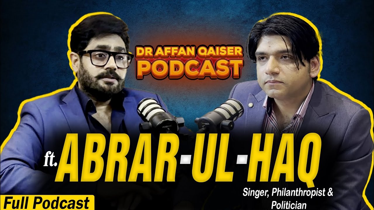 Dr Affan Qaiser Podcast Featuring Abrar-ul-Haq | Full Podcast | Dr Affan Qaiser - YouTube