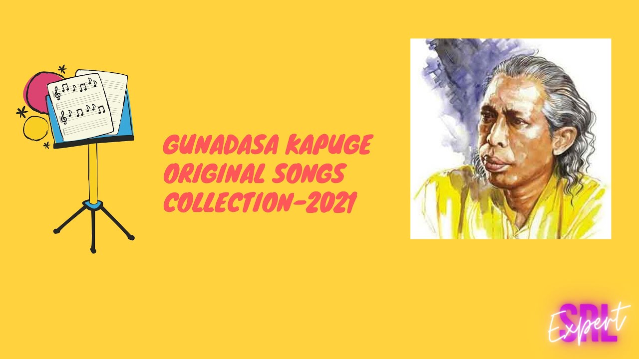 GUNADASA KAPUGE BEST SONGS COLLECTION 2021//ගුණදාස කපුගේ ගී -2021 - YouTube