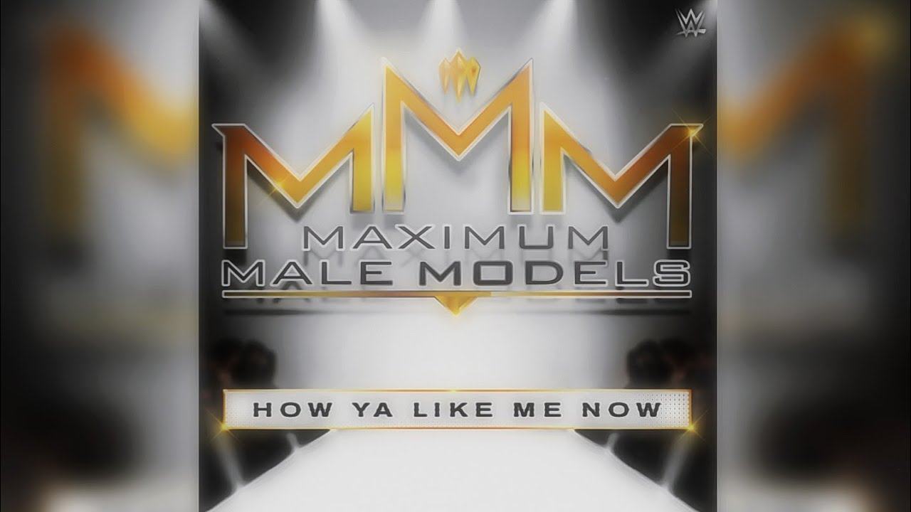 Maximum Male Models – How Ya Like Me Now (Entrance Theme) 30 Minutes ...