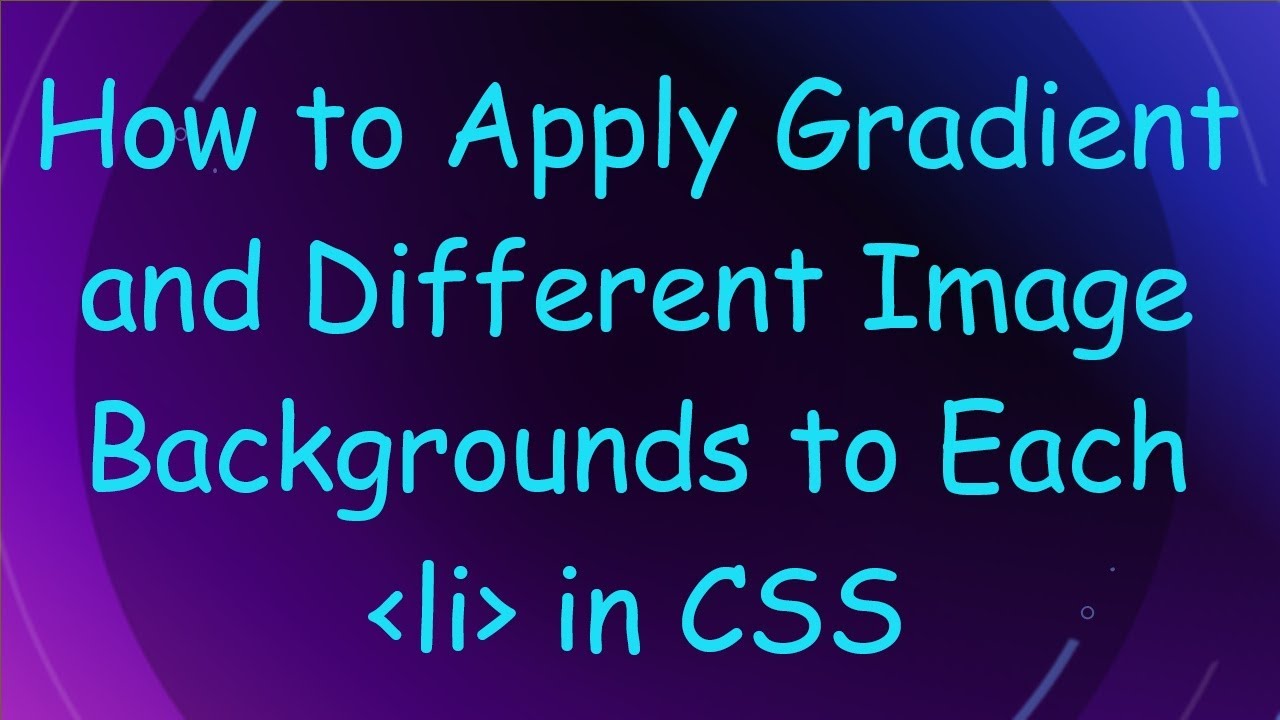 How to Apply Gradient and Different Image Backgrounds to Each li in CSS ...