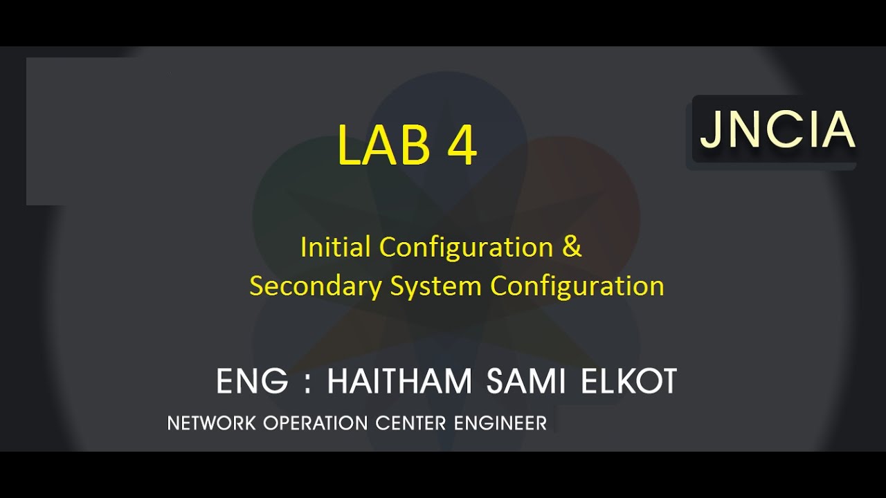 JUNOS Lap 4 Initial Configuration & Secondary System ConfigurationEng ...