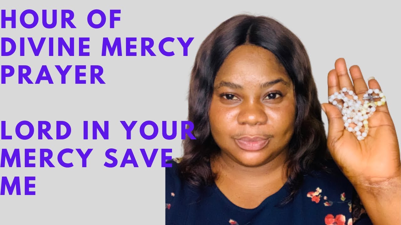 Hour of divine mercy prayer (Lord in your Mercy Save me - YouTube