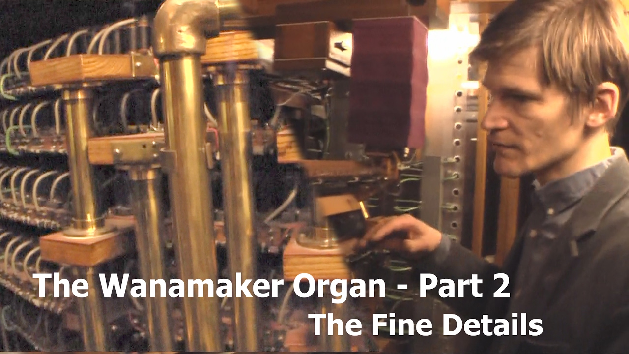 The Wanamaker Organ Part 2 - The Fine Details - YouTube