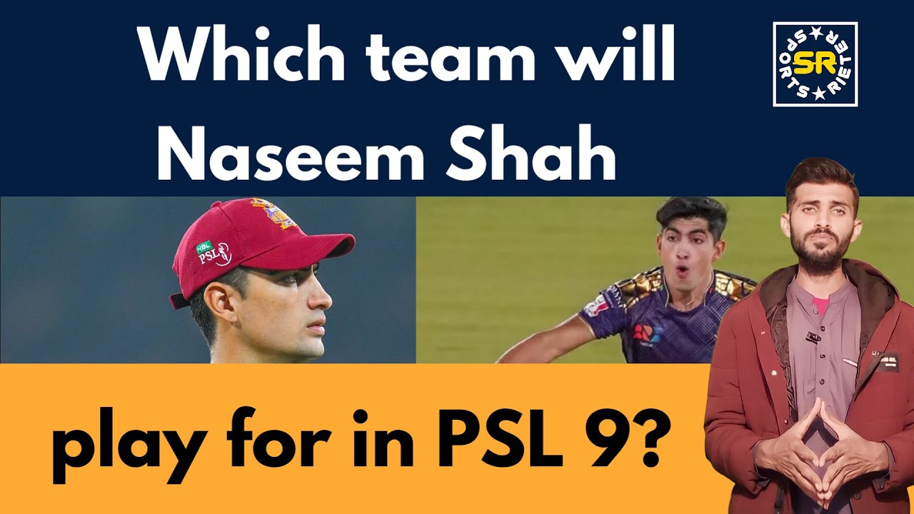 Which team will Naseem Shah play for in PSL 9? - YouTube