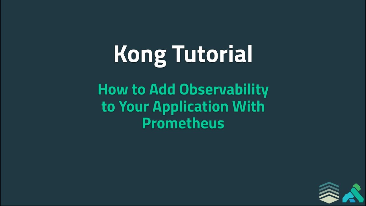 Kong Tutorial: How to Add Observability to Your Application With Prometheus - YouTube