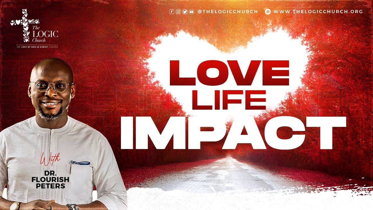 Love.Life.Impact | 2nd Service | Pastor Flourish Peters | The LOGIC ...