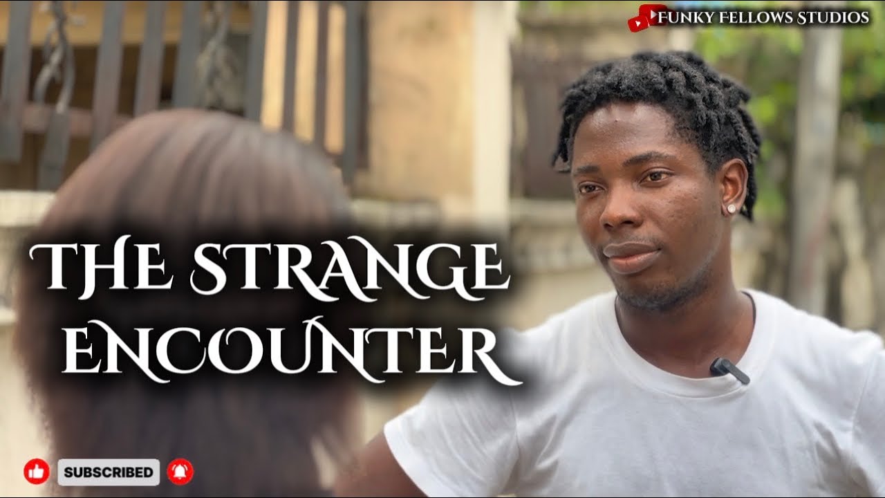 The Strange Encounter ( watch this amazing video) | Funky Fellows ...