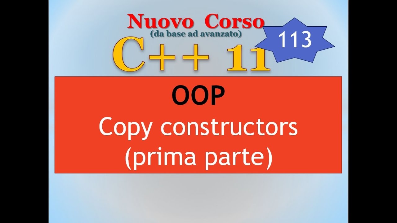 Nuovo Corso C++11 ITA 113: OOP - copy constructors / parte A - YouTube