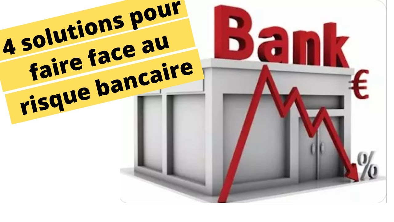 ⚠️🏦🧭 4 SOLUTIONS FACE AU RISQUE BANCAIRE ⚠️🏦🧭 - YouTube