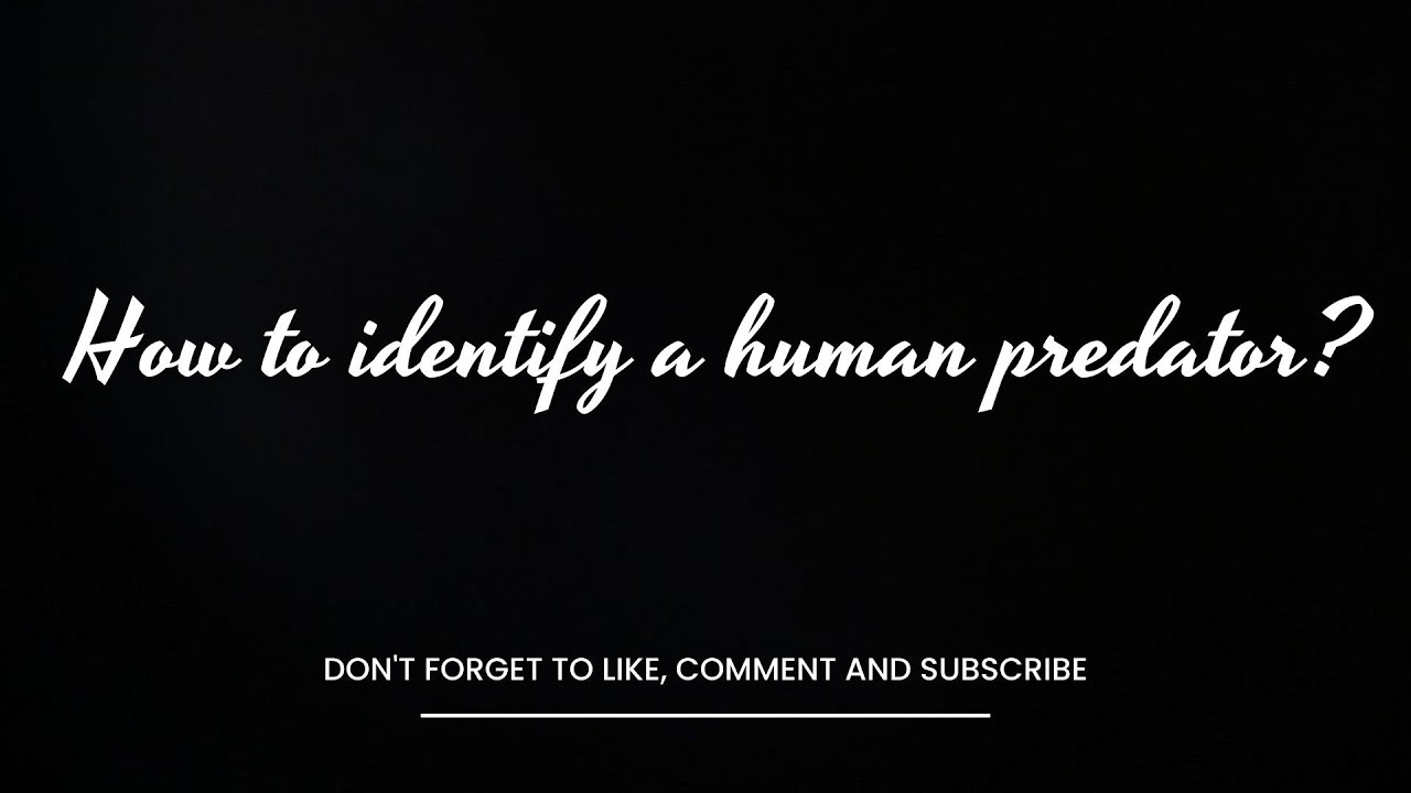 How to identify a human predator? - YouTube