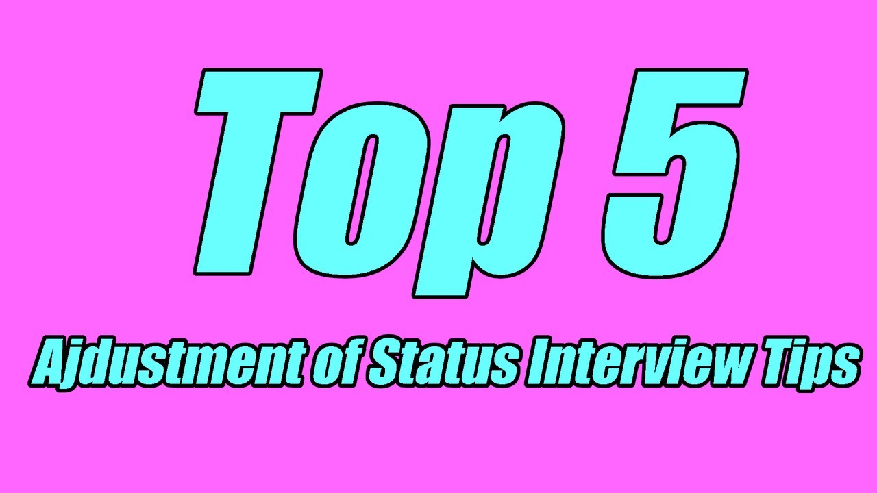 Top 5 Adjustment of Status Interview Tips - YouTube