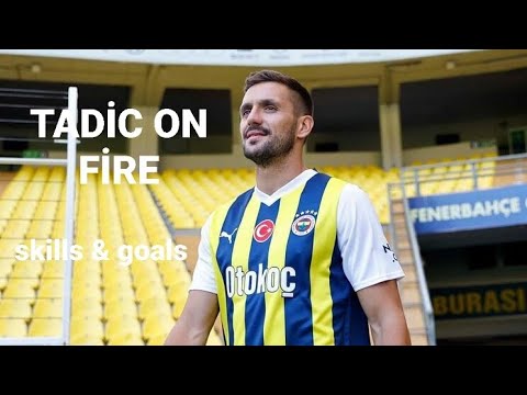 Tadic On Fire💥 Dusan Tadic Skills&Goals Fenerbahçe'ye Hoşgeldin Tadic ...