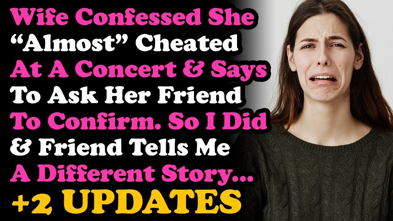 UPDATE Wife Confessed That She Almost Cheated At A Concert But Her ...