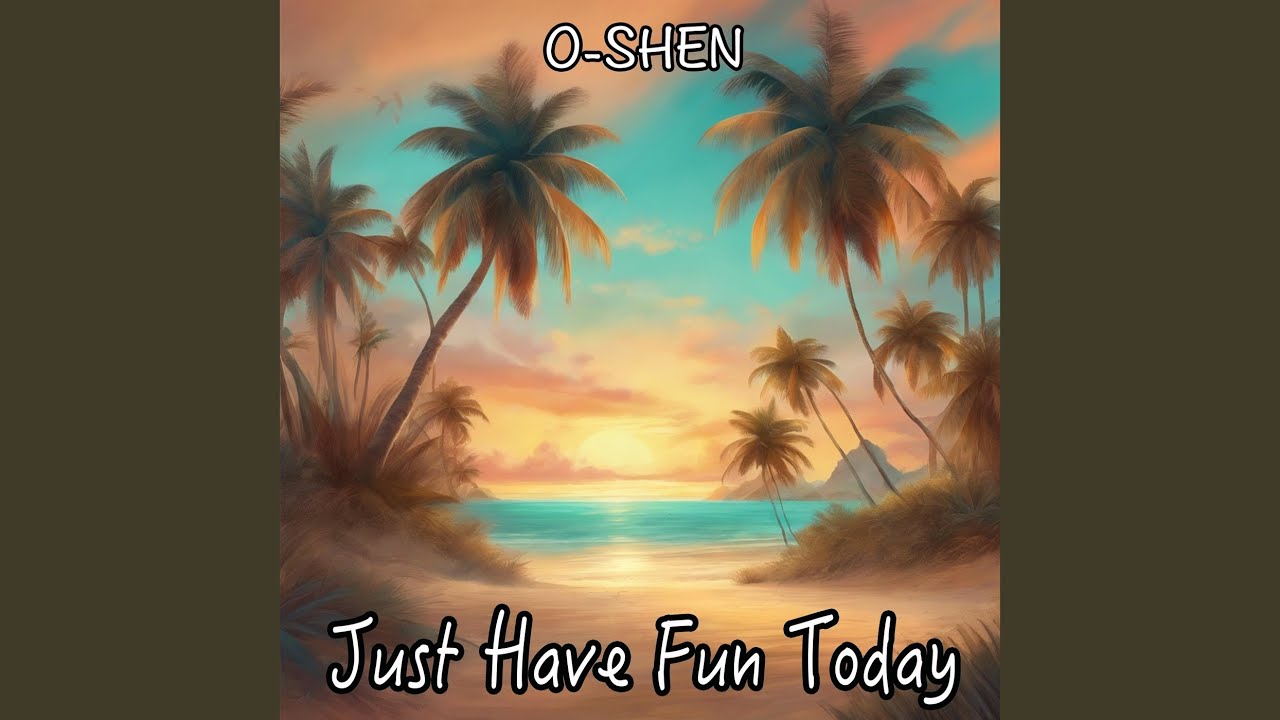 Just Have Fun Today - YouTube