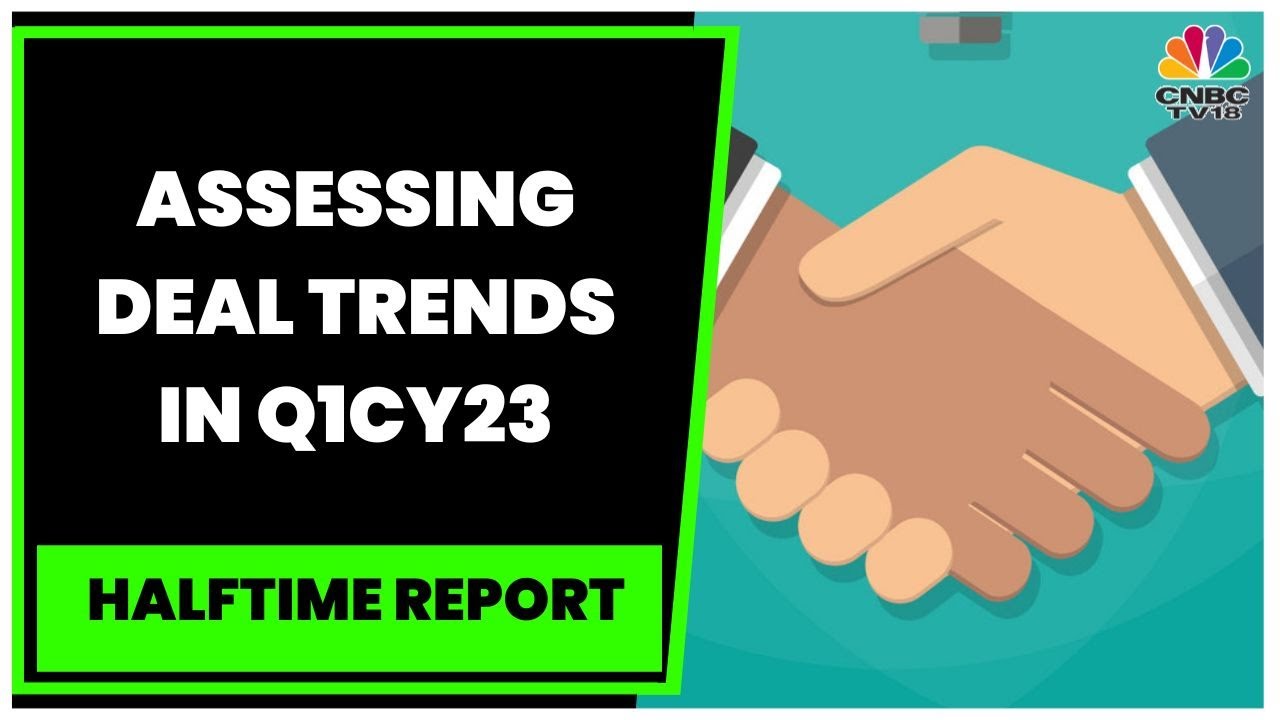 332 Deals Worth $9.7 Billion Signed In Q1CY23 : Prashant Mehra Tracks ...