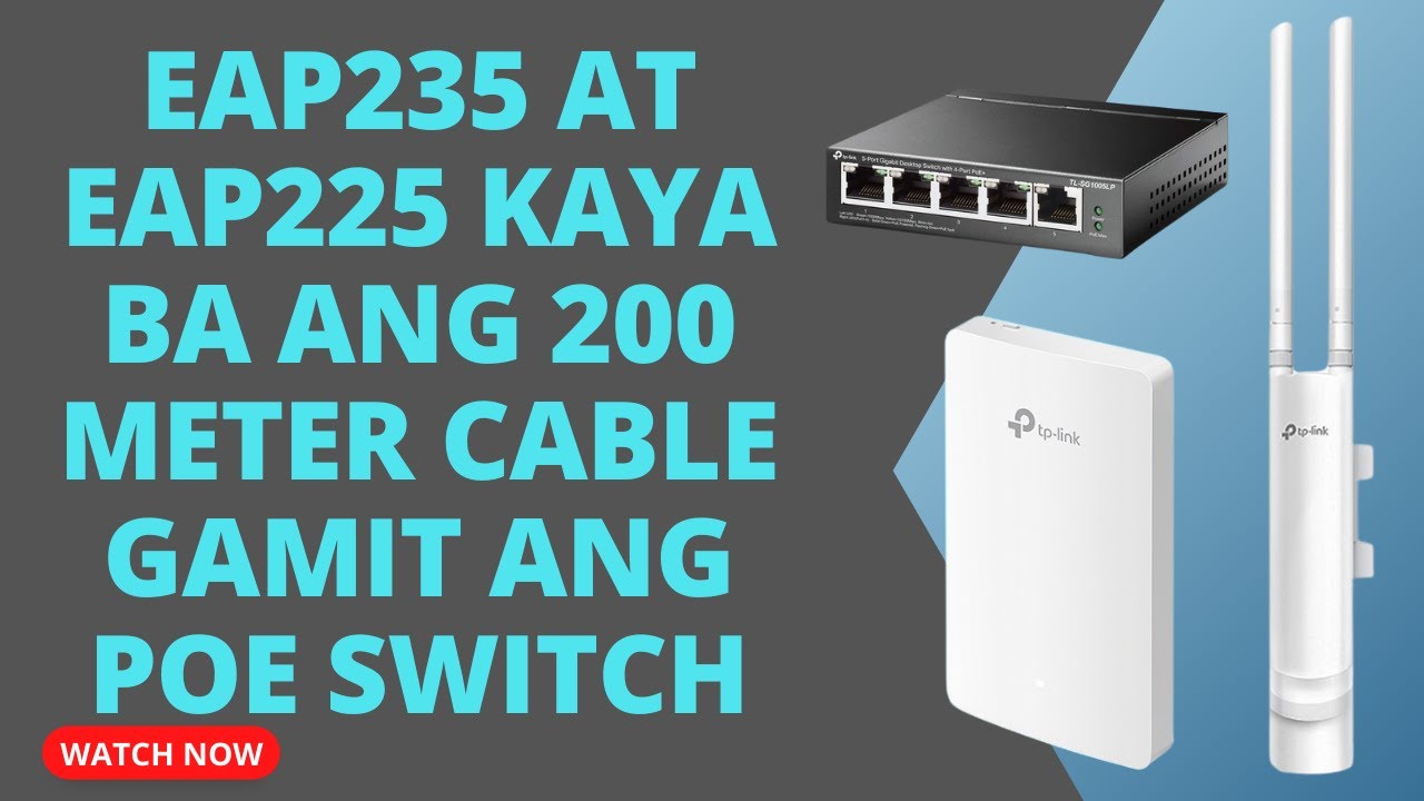 EAP235 AT EAP225 KAYA BA ANG 200 METER CABLE GAMIT ANG POE SWITCH - YouTube