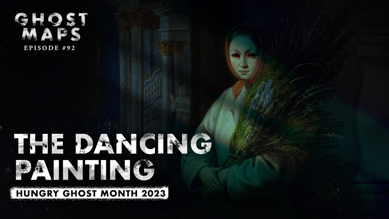 Hungry Ghost Month 2023 - The Dancing Painting: GHOST MAPS - True ...