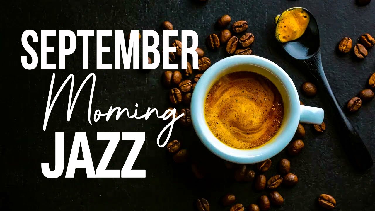 September Morning 🎶 Smooth Autumn Jazz & Bossa Nova good mood for work ...