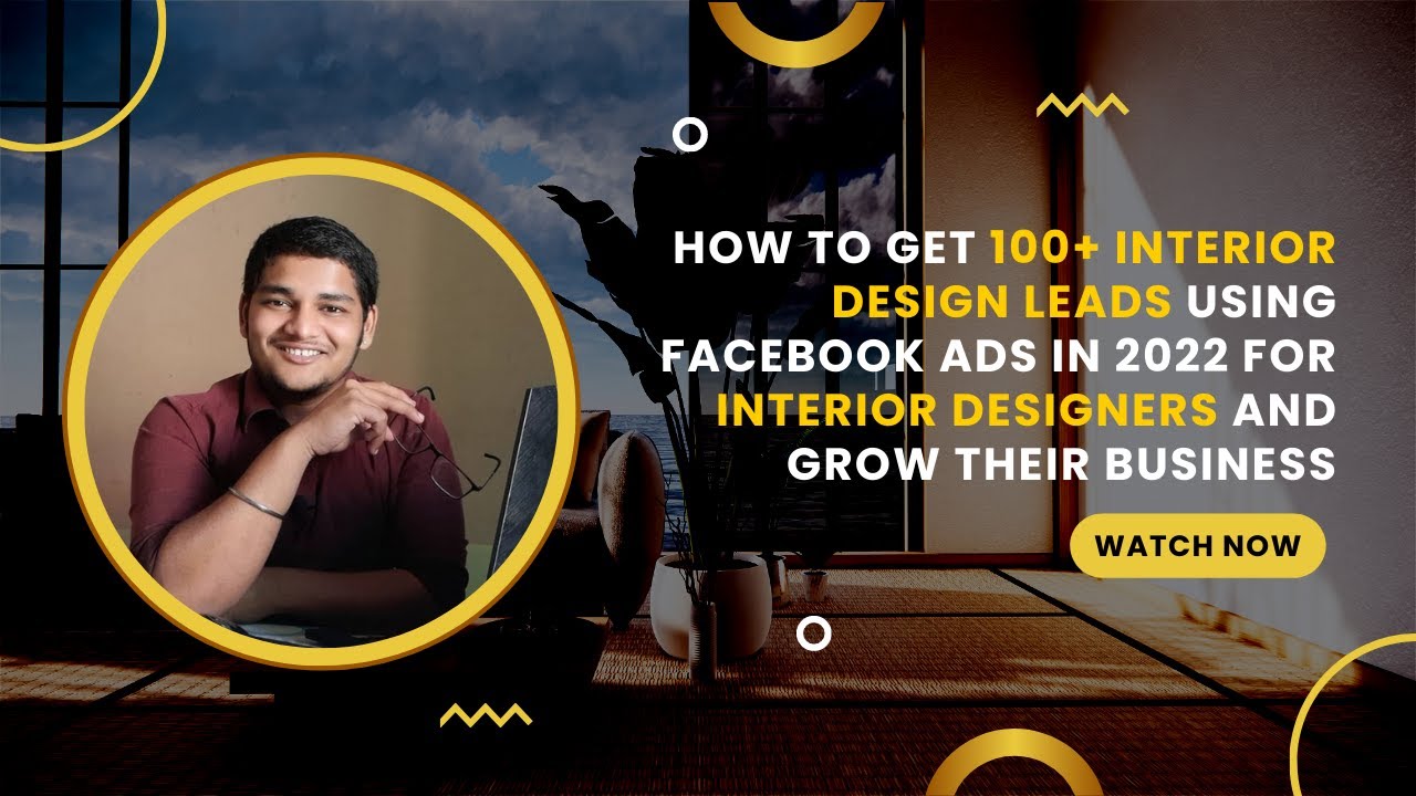 HOW TO GET 100+ INTERIOR DESIGN LEADS USING FACEBOOK ADS IN 2022 FOR ...