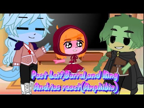 Past Leif,Barrel,and King Andrias react(Amphibia) - YouTube