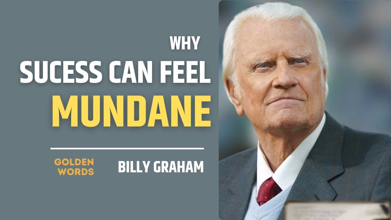 The Hidden Truth: Why Success Can Feel Mundane | Billy Graham - YouTube